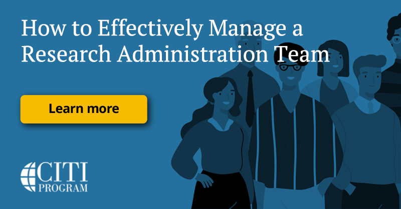 How to Effectively Manage a Research Administration Team | CITI Program