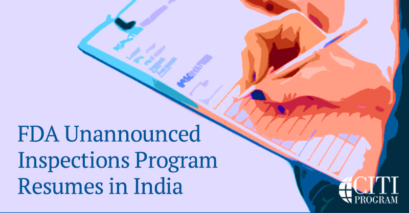 FDA Unannounced Inspections Program Resumes in India | CITI Program