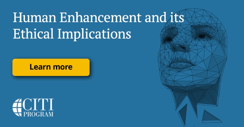 New Webinar - Human Enhancement and its Ethical Implications | CITI Program