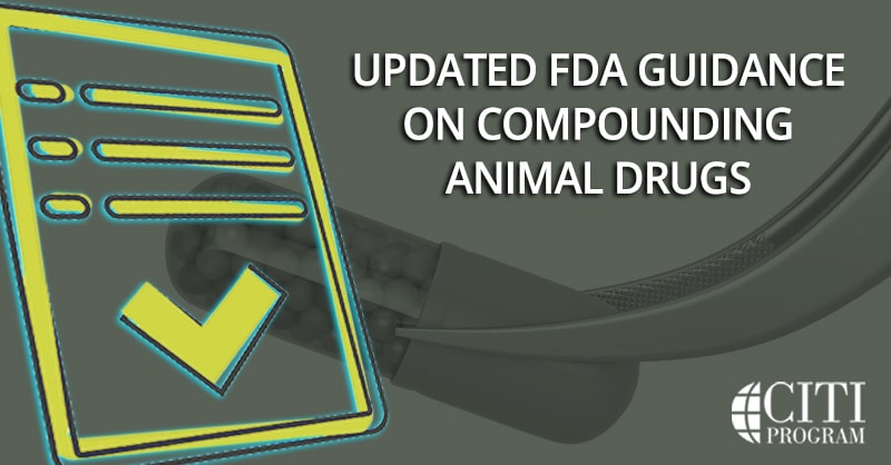 See the FDA's Updated Guidance on Compounding Animal Drugs | CITI Program