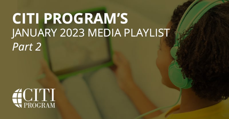 CITI Program's January 2023 Media Playlist: Part 2