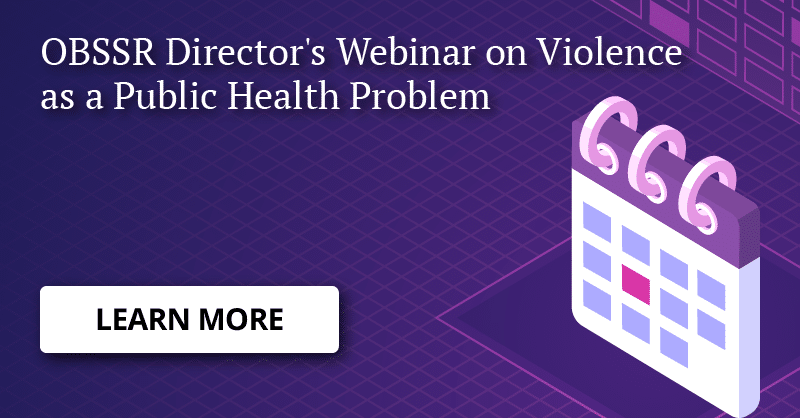 OBSSR Webinar on Violence as a Public Health Problem