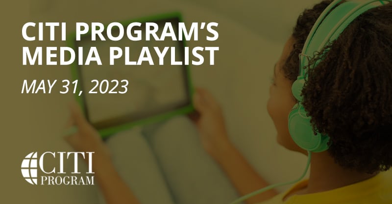 CITI Program Media Playlist: May 31, 2023