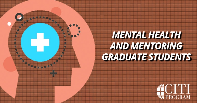 Mental Health and Mentoring Graduate Students | CITI Program