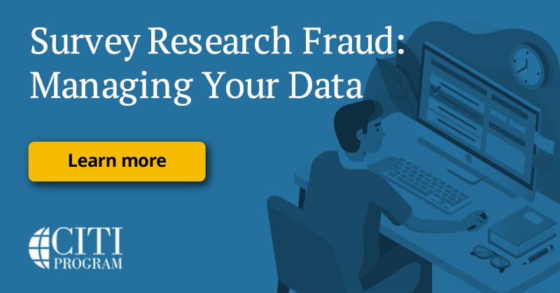 Survey Research Fraud: Managing Your Data | CITI Program