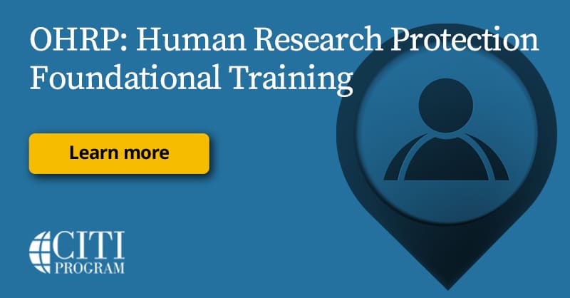 OHRP: Human Research Protection Foundational Training | CITI Program